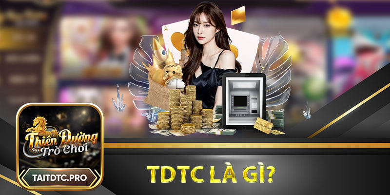 Giới thiệu tdtc - Cổng game đổi thưởng uy tín nhất 2024